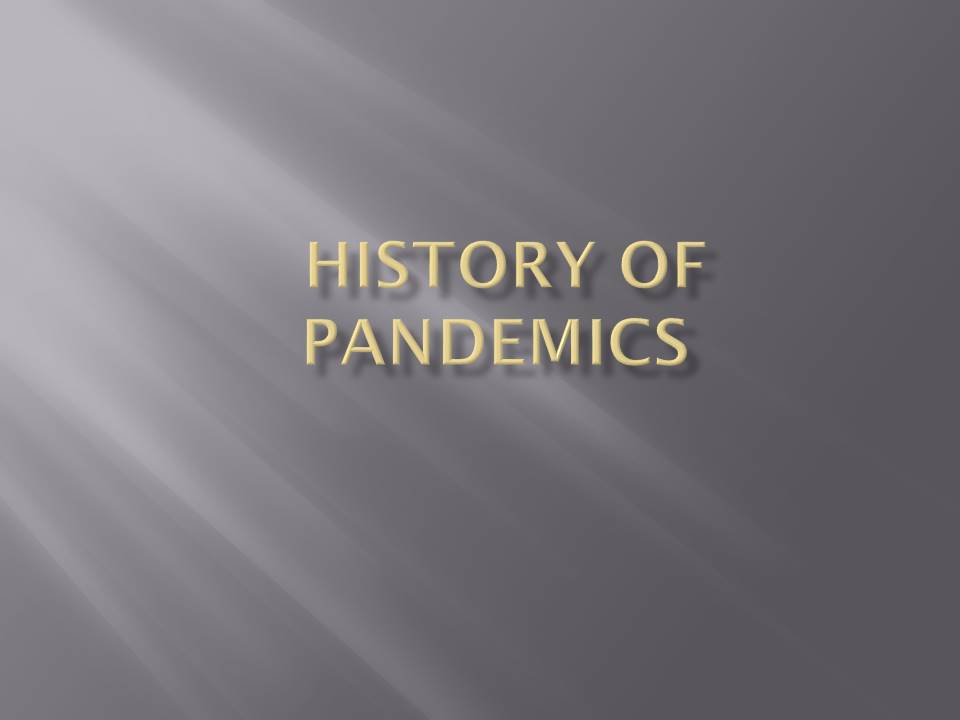 History of Major Pandemics – Evolution of Medical profession-Extinction ...