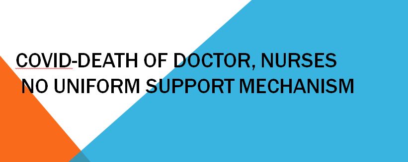 Covid-Death of Doctor, nurses: No uniform support mechanism for ...