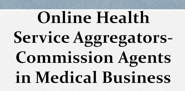 Online Health Service Aggregators- New Commission Agents in Medical ...