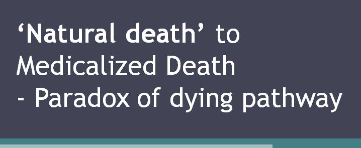 Transition from ‘Natural death’ to Medicalized Death- Paradox of dying ...