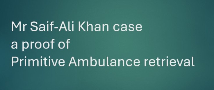 Mr Saif-Ali Khan an index case for Ambulance retrieval system ...